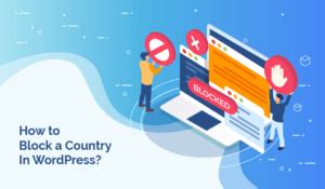 Geoblocking For WordPress Block Country From Your Site