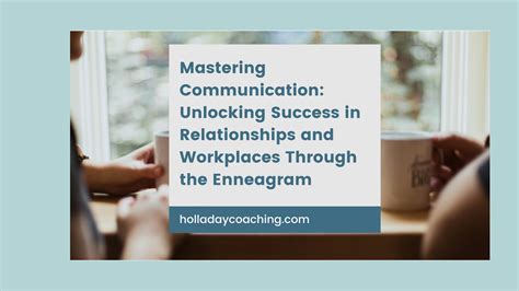 Mastering Communication Unlocking Success In Relationships And Workplaces Through The Enneagram