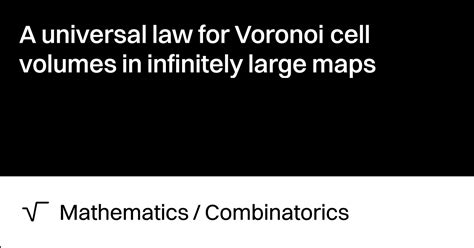A Universal Law For Voronoi Cell Volumes In Infinitely Large Maps