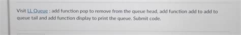 Solved Visit Ll Queue Add Function Pop To Remove From The