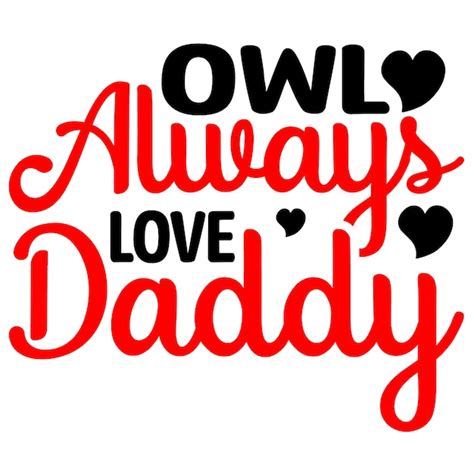 Premium Vector A Red And Black Owl Always Love Daddy Text