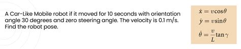 Solved A Car Like Mobile Robot If It Moved For 10 Seconds