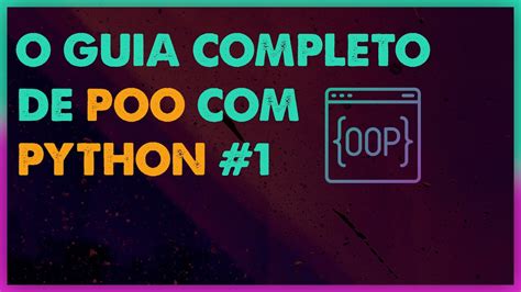 O Guia Completo De Poo Com Python 1 Youtube