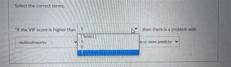 Solved Select The Correct Terms If The Vif Score Is Higher
