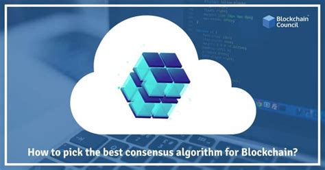 How To Pick The Best Consensus Algorithm For Blockchain Blockchain