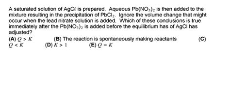 Solved A Saturated Solution Of Agcl Is Prepared Aqueous Pb No3 2 Is Then Added To The Mixture
