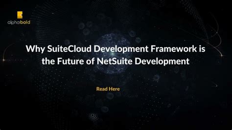 Ppt Why Suitecloud Development Framework Is The Future Of Netsuite Development Powerpoint