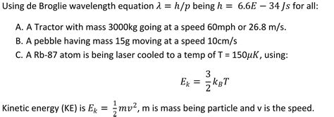 Solved Using De Broglie Wavelength Equation λ H P Being