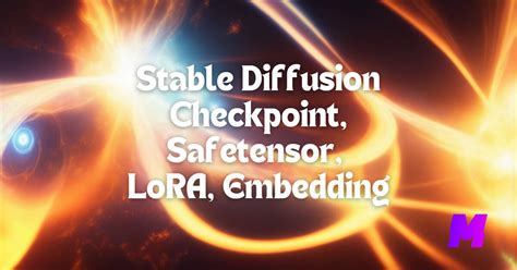 Stable Diffusion Checkpoint vs LoRA vs Embedding Explained – Motricialy