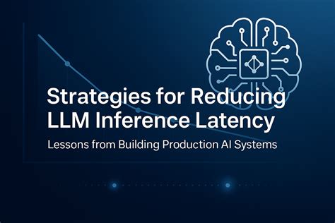 Strategies For Reducing Llm Inference Latency And Making Tradeoffs