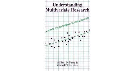 Understanding Multivariate Research A Primer For Beginning Social Scientists By William Dale Berry