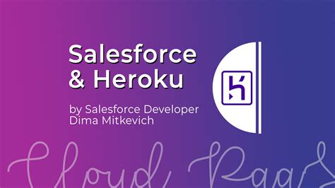 Heroku The Perfect Solution To Manipulate And Integrate Salesforce Data Effortlessly Dmitry