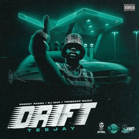 Teejay Drift Audio And Music Video