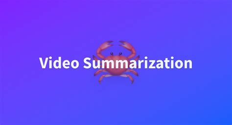 Video Summarization A Hugging Face Space By Hina19