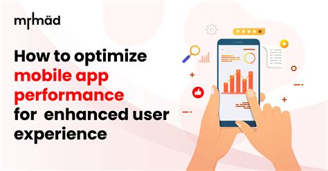 How To Optimize Mobile App Performance For Enhanced User Experience