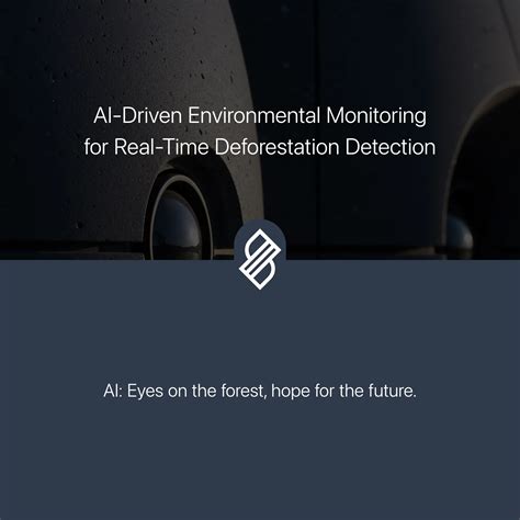 Ai Driven Environmental Monitoring For Real Time Deforestation