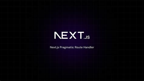 Nextjs Pragmatis Route Handler Bab Ini Membahas Pembuatan Custom