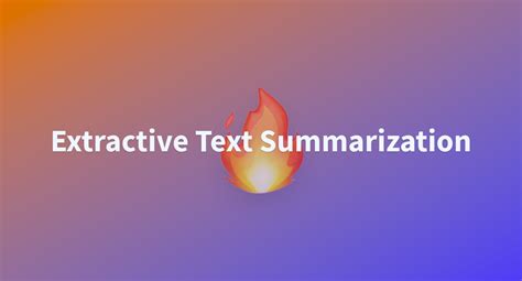 Extractive Text Summarization A Hugging Face Space By Lamelight07