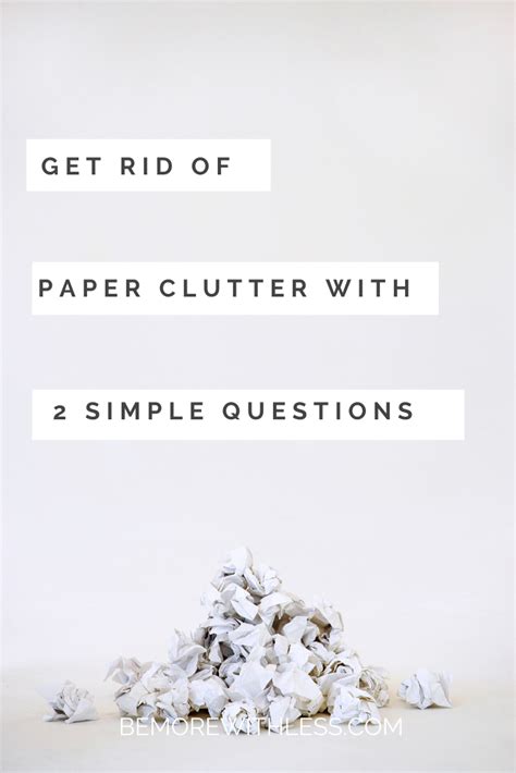 Get Rid Of Paper Clutter By Asking 2 Simple Questions Paper Clutter Paper Fun Easy
