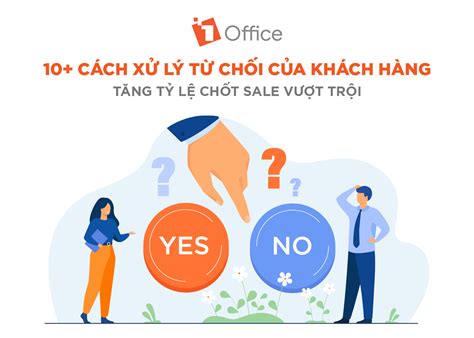 10 cách xử lý từ chối khách hàng giúp tăng tỷ lệ chốt sale