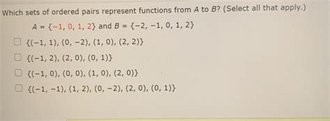 Solved Which Sets Of Ordered Pairs Represent Functions From Chegg