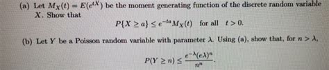 Solved A Let Mx T E X Be The Moment Generating Chegg Com