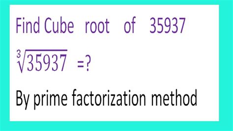 Find Cube Root Of 35937 ∛35937 By Prime Factorization Method Youtube