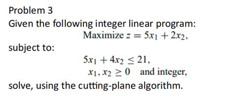 solved problem 3 given the following integer linear program