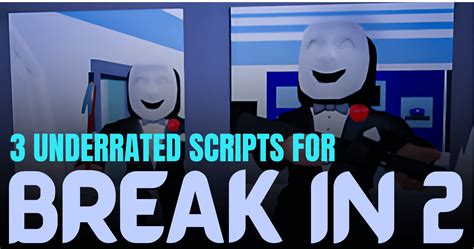 3 Underrated Break In 2 Scripts Kick All Delete Map And More