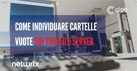 Come Individuare Cartelle Vuote Sui Tuoi File Server Cips Informatica