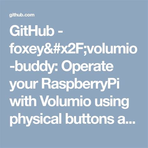 Github Foxeyvolumio Buddy Operate Your Raspberrypi With Volumio Using Physical Buttons And