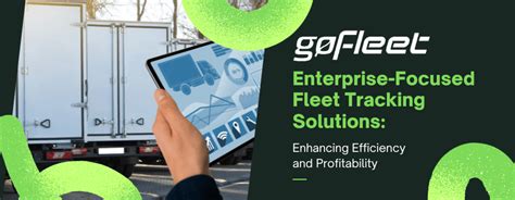 Enterprise Focused Fleet Tracking Solutions Enhancing Efficiency And