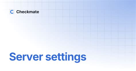 Server Settings Checkmate