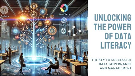 Unlocking True Data Driven Potential Why Data Literacy Is Key To Successful Data Governance And