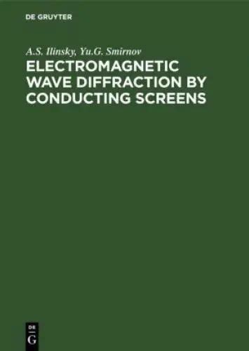 Electromagnetic Wave Diffraction By Conducting Screens Pseudodifferential Operat £87 49