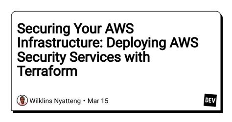 Securing Your Aws Infrastructure Deploying Aws Security Services With Terraform Rdevto