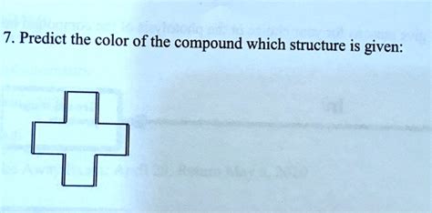 Solved 7 Predict The Color Of The Compound Which Structure Is Given
