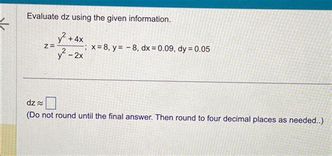 Solved Evaluate Dz Using The Given Chegg