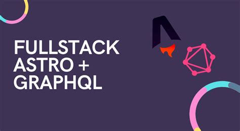 How To Build A Fullstack Astro Website With Graphql