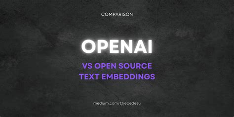 🚀 New Openai Embeddings Vs Open Source By John Paul Ada Generative Ai