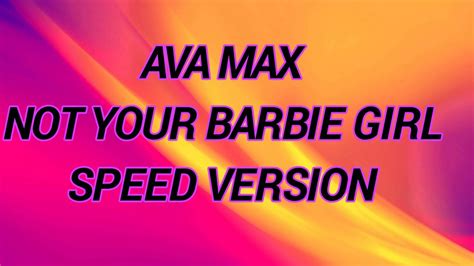 Ava Max Not Your Barbie Girl Speed Version YouTube