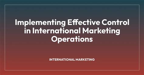 Implementing Effective Control In International Marketing Operations • Slm Self Learning