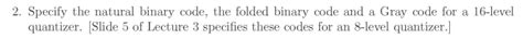 Solved 2 Specify The Natural Binary Code The Folded Binary