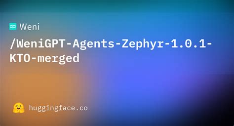 weni wenigpt agents zephyr 1 0 1 kto merged · hugging face