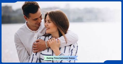 Dating Time Between Dates How To Keep The Spark Alive Find Your Best Partner