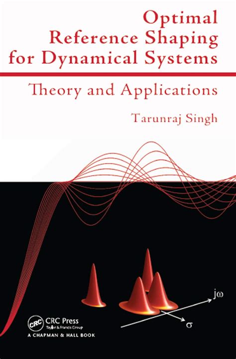 Optimal Reference Shaping For Dynamical Systems Theory And Applications Singh Tarunraj
