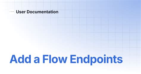 Add A Flow Endpoints User Documentation