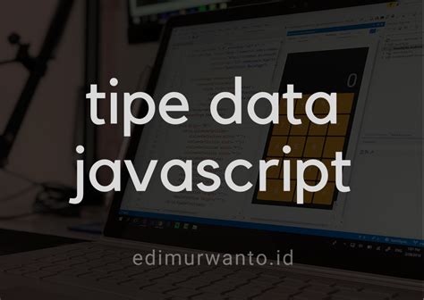 tipe data pada javascript edi murwanto