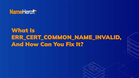 What Is ERR CERT COMMON NAME INVALID