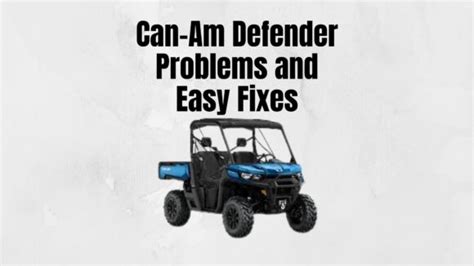 9 Can Am Defender Problems And Easy Fixes Lawn Mowerly